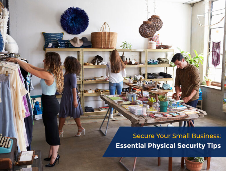 Enhancing Small Business Physical Security.